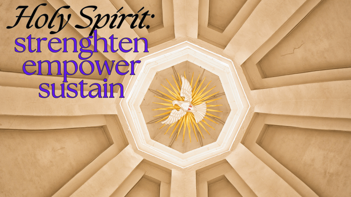 Holy Spirit: Strengthen, Empower, and Sustain